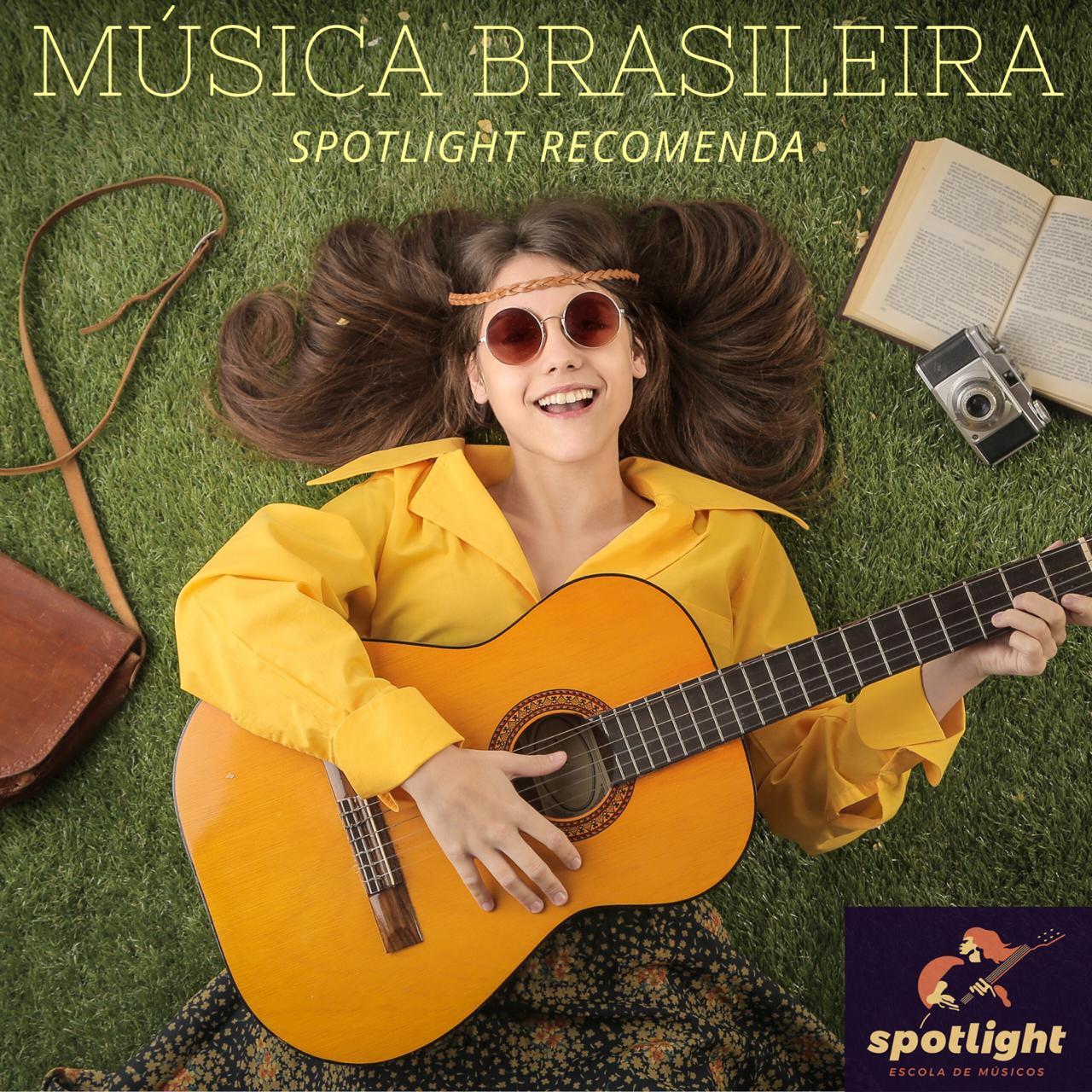 Playlist SPOTLIGHT Recomenda: Música Brasileira - Spotlight Escola de ...